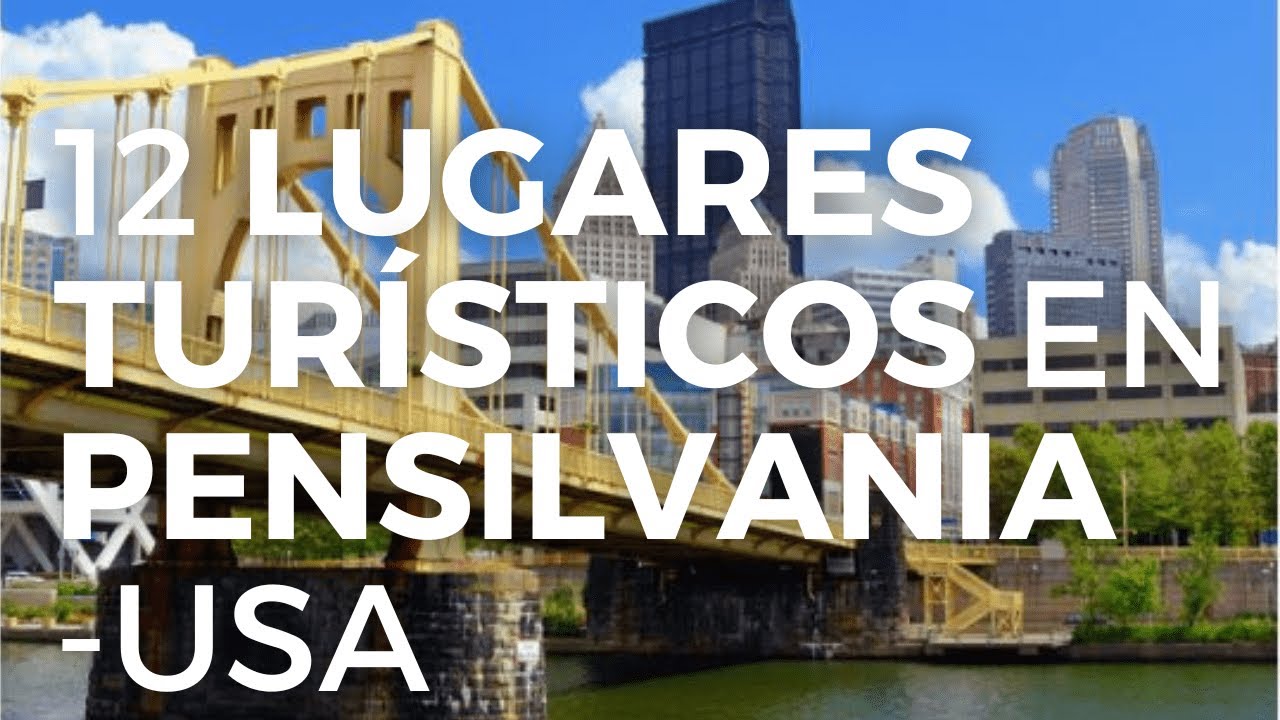 Lugares para visitar en Pensilvania -【UBICACIÓN】y Mapa